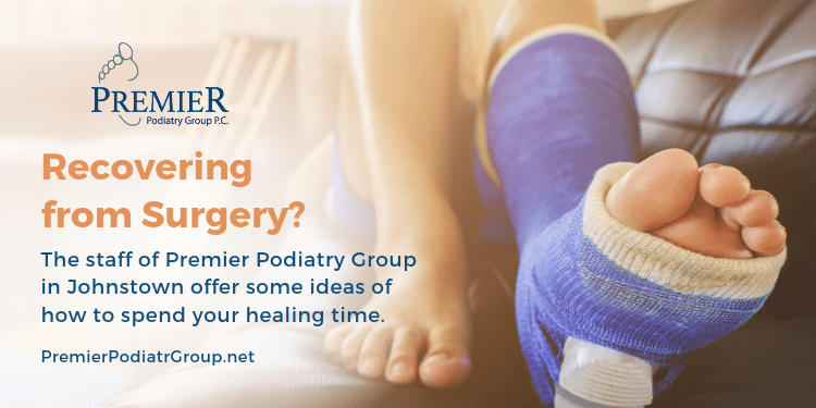 Try This While Recovering From Surgery | Premier Podiatry Group